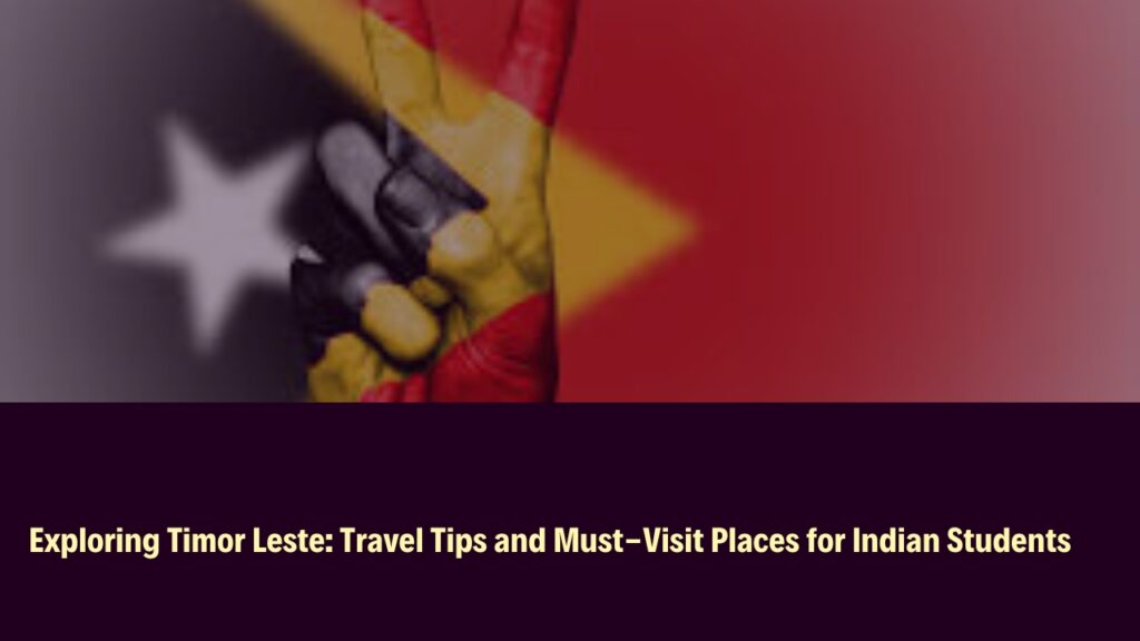 Exploring Timor Leste: Travel Tips and Must-Visit Places for Indian ...